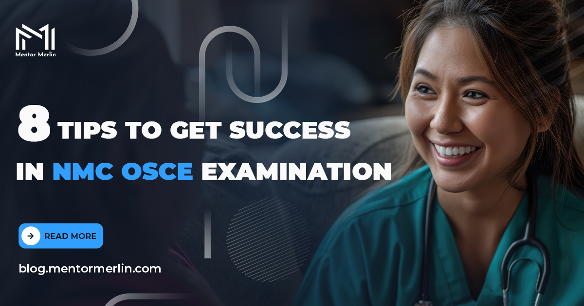 8 Tips to get success in NMC OSCE examination - Mentor Merlin Blog