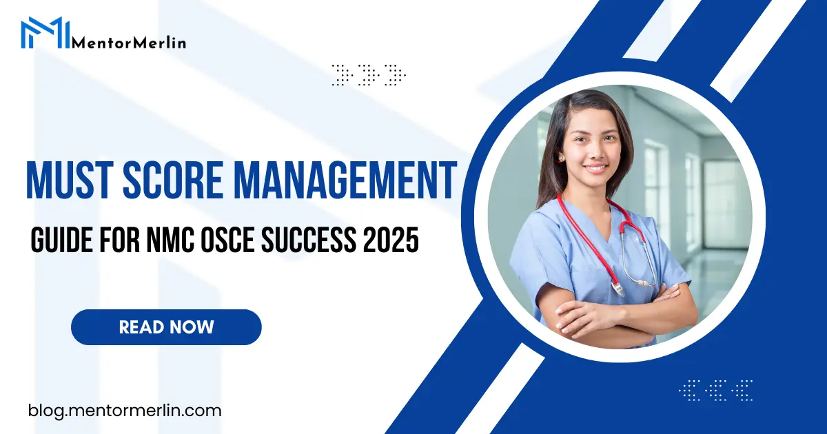 MUST Score Management Guide for NMC OSCE Success 2025