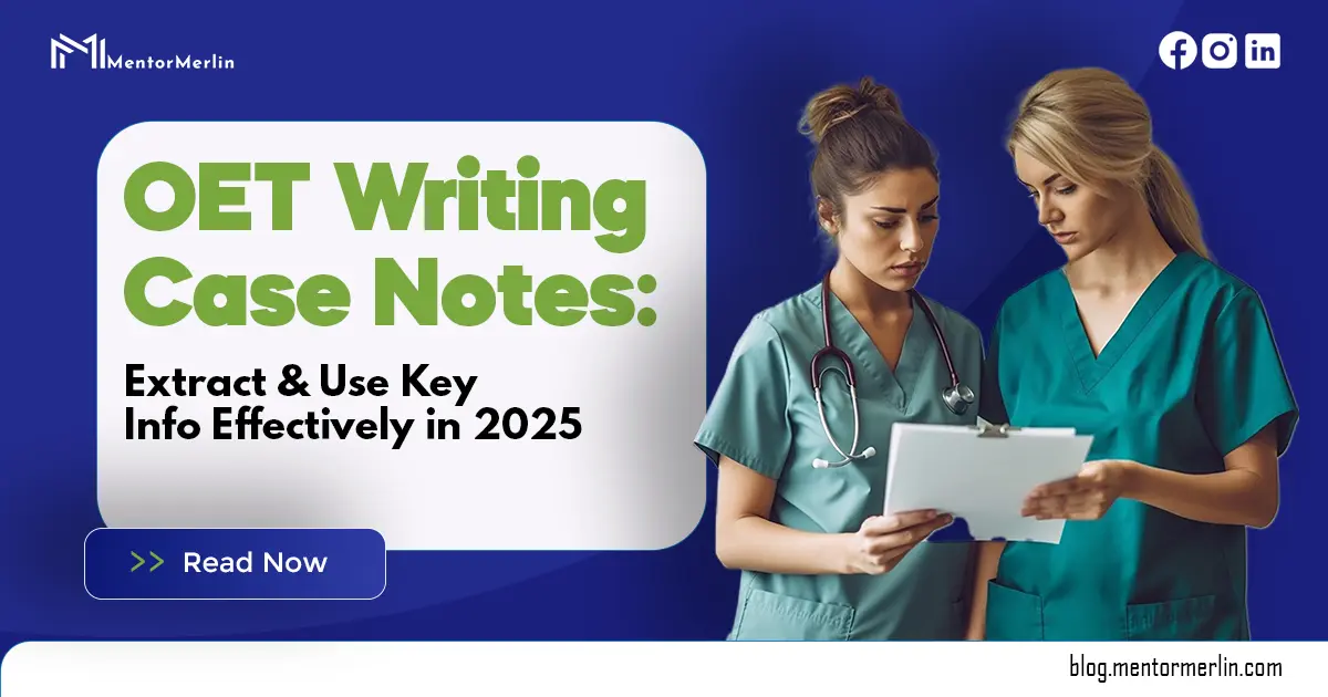 OET Writing Case Notes: Extract & Use Key Info Effectively in 2025