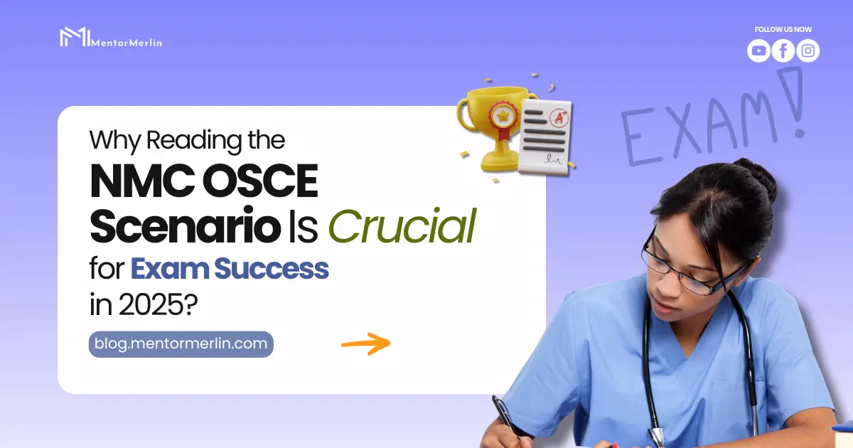 Why Reading the NMC OSCE Scenario Is Crucial for Exam Success in 2025